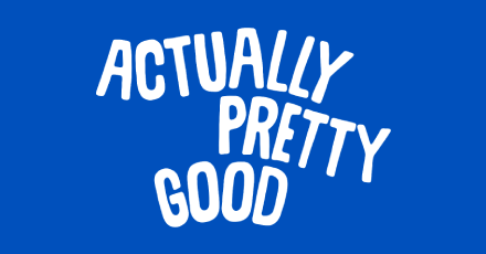 Actually Pretty Good Near Me - Pickup and Delivery